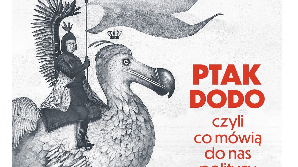 „Ptak Dodo, czyli co mówią do nas politycy”: Dodo, kuzyn Dudiego - rp.pl