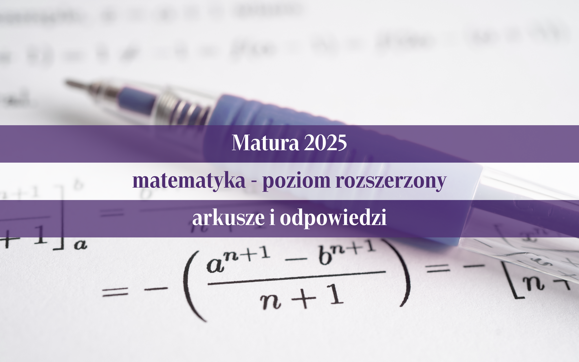 Matura 2025: matematyka. Odpowiedzi - poziom rozszerzony (arkusze CKE) - rp.pl