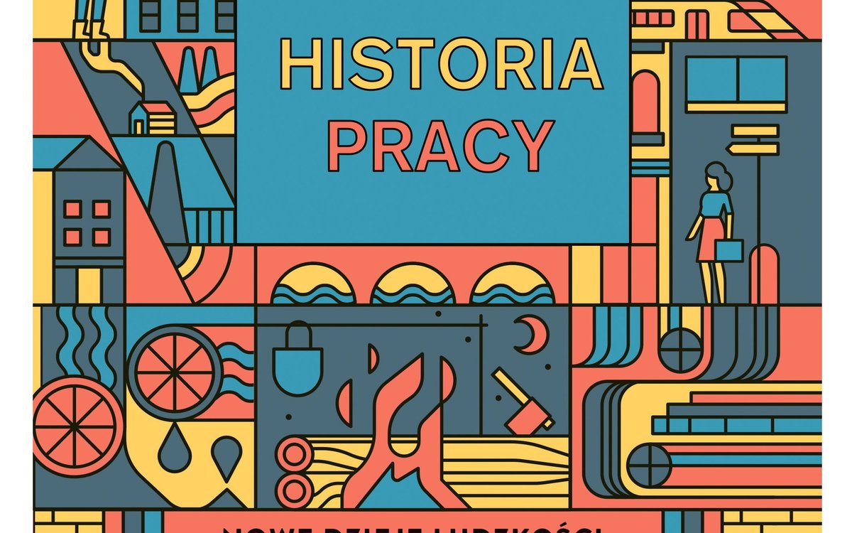 „Historia pracy. Nowe dzieje ludzkości”: Od polowań do spotkań online ...