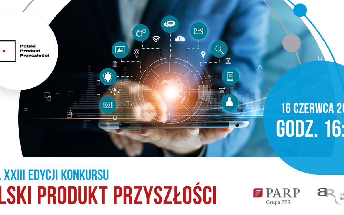 Finał konkursu Polski Produkt Przyszłości już 16 czerwca! - rp.pl